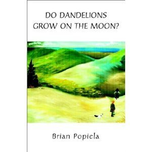 Do Dandelions Grow on the Moon? by Brian Popiela | Goodreads