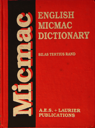 English-Micmac Dictionary by Silas Tertius Rand | Goodreads