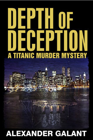Depth of Deception (A Titanic Murder Mystery) by Alexander Galant ...