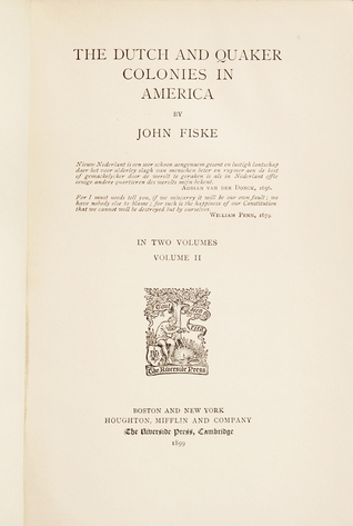 The Dutch and Quaker Colonies in America, Vol. 2 by John Fiske | Goodreads