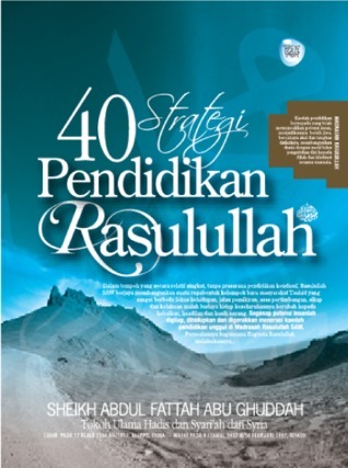 40 Strategi Pendidikan Rasulullah by Abdul Fattah Abu Ghuddah | Goodreads