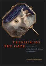 Treasuring the Gaze: Intimate Vision in Late Eighteenth-Century Eye ...