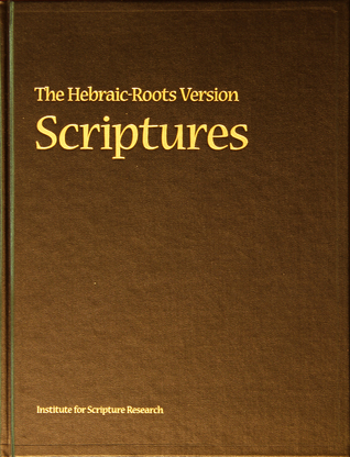 The Hebraic-Roots Version Scriptures by James Scott Trimm | Goodreads
