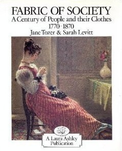 Fabric of Society: A Century of People and Their Clothes, 1770-1870 by ...