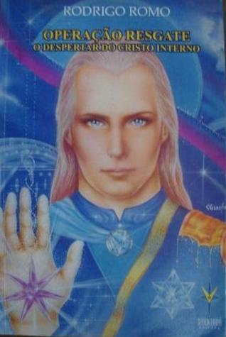 Operação Regaste: O Despertar do Cristo Interno by Rodrigo Romo | Goodreads