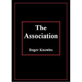 The Association by Roger Knowles | Goodreads