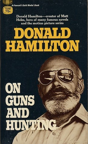 On Guns and Hunting by Donald Hamilton | Goodreads