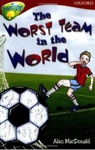 The Worst Team In The World by Alan MacDonald | Goodreads