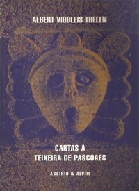 Cartas a Teixeira de Pascoaes (Peninsulares) by Albert Vigoleis Thelen | Goodreads