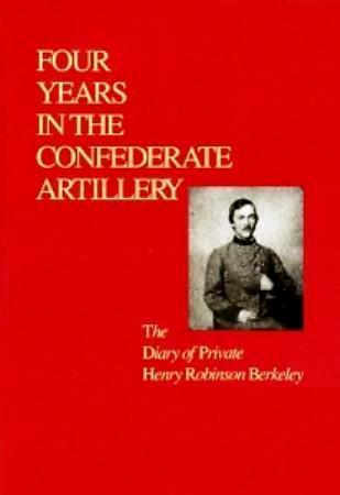 Four Years in the Confederate Artillery: The Diary of Private Henry ...