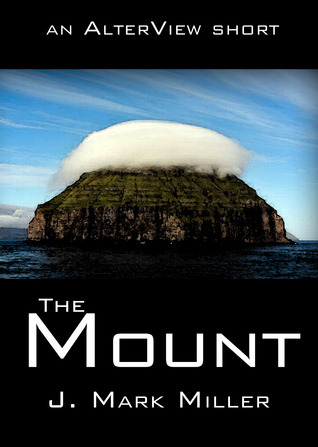 The Mount by J. Mark Miller | Goodreads