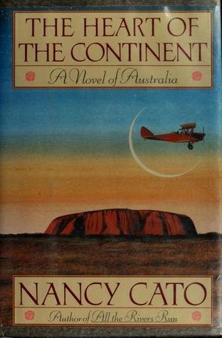 The Heart of the Continent by Nancy Cato | Goodreads