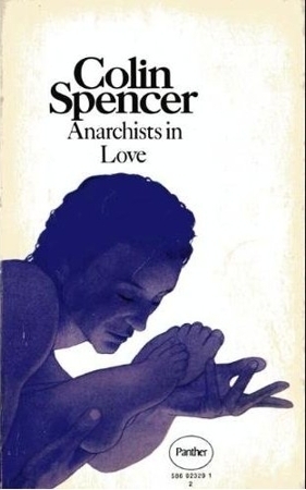 Anarchists in Love by Colin Spencer | Goodreads