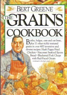 The Grains Cookbook by Bert Greene | Goodreads