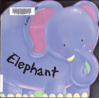 Elephant (Fuzzy Friends) by Small World | Goodreads