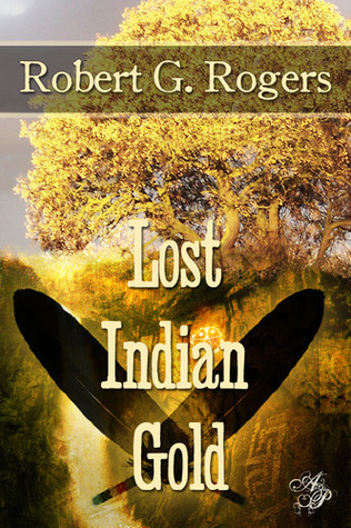 Lost Indian Gold by Robert G. Rogers | Goodreads