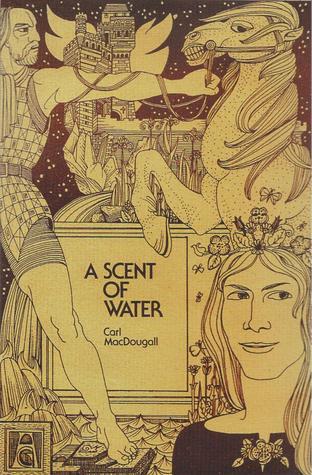 A Scent of Water by Carl MacDougall | Goodreads