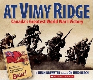 At Vimy Ridge: Canada's Greatest World War I Victory by Hugh Brewster ...