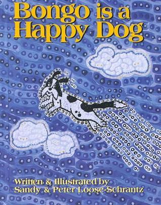 Bongo is a Happy Dog by Sandy Loose-Schrantz | Goodreads