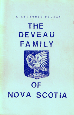 The Deveau Family of Nova Scotia by J. Alphonse Deveau | Goodreads