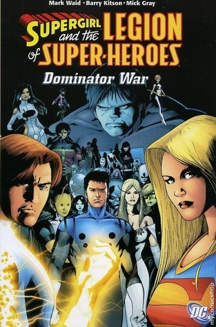 Supergirl and the Legion of Super-Heroes, Vol. 5: Dominator War by Mark ...
