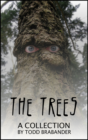The Trees by Todd Brabander | Goodreads