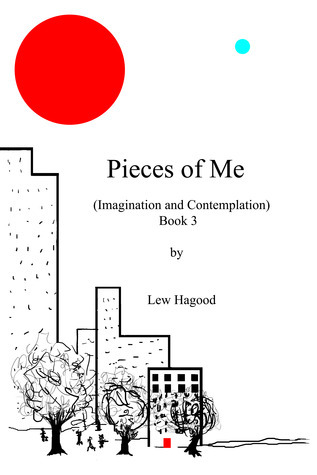 Pieces of Me (Imagination and Contemplation) Book 3 by Lew Hagood ...