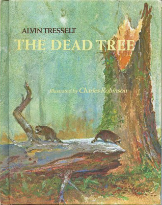 The Dead Tree by Alvin Tresselt | Goodreads