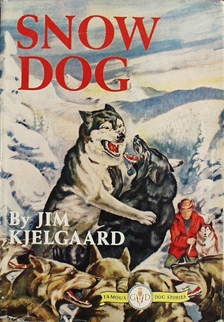 Snow Dog by Jim Kjelgaard | Goodreads