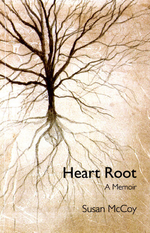 Heart Root, A Memoir by Susan McCoy | Goodreads