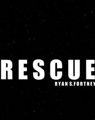RESCUE by Ryan S. Fortney | Goodreads