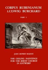 Corpus Rubenianum Ludwig Burchard, Part 1: The Ceiling Paintings for ...
