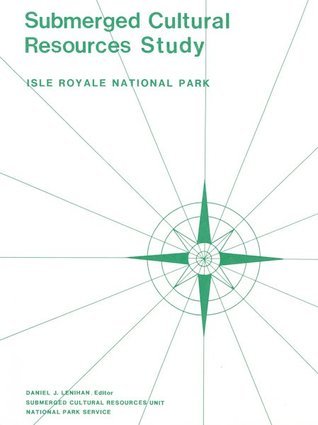 Submerged Cultural Resources Study Isle Royale National Park by Daniel ...