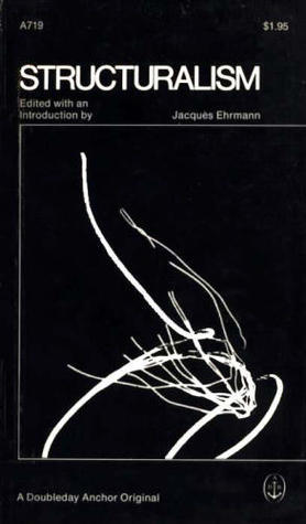 Structuralism by Jacques Ehrmann | Goodreads