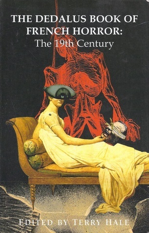 The Dedalus Book of French Horror: The 19th Century by Terry Hale ...