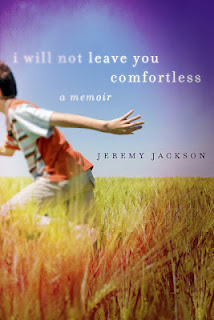 I Will Not Leave You Comfortless: A Memoir by Jeremy Jackson | Goodreads