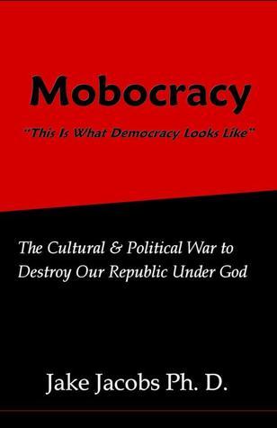 Mobocracy by Jake Jacobs | Goodreads
