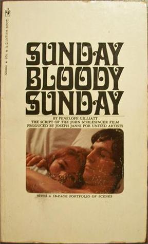 Sunday Bloody Sunday by Penelope Gilliatt | Goodreads