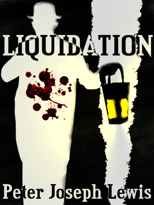 Liquidation by Peter Joseph Lewis | Goodreads