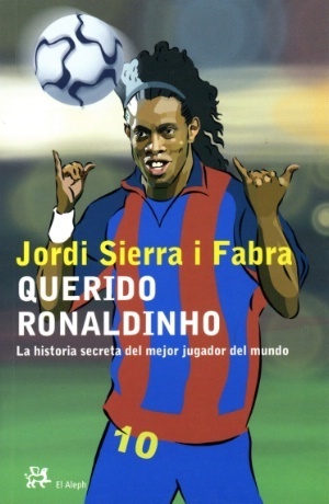 Querido Ronaldinho (Infantil Y Juvenil El Aleph) by Jordi Sierra i ...