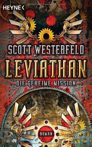 Leviathan - Die Geheime Mission (Leviathan, #1) by Scott Westerfeld ...