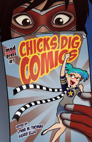 Chicks Dig Comics: A Celebration of Comic Books by the Women Who Love ...