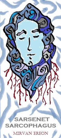 Sarsenet Sarcophagus by Mirvan Ereon | Goodreads