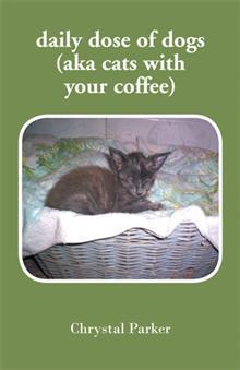 Daily Dose of Dogs (AKA Cats with your Coffee by Chrystal Parker ...