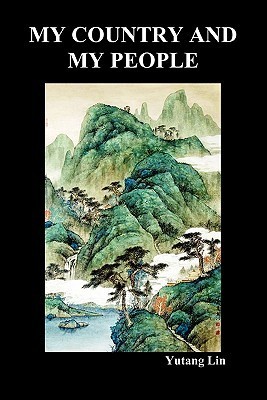 My Country And My People by Lin Yutang | Goodreads