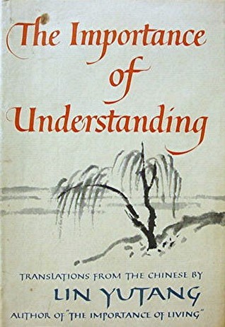 Importance of Understanding by Lin Yutang | Goodreads