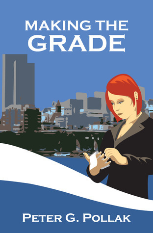 Making the Grade by Peter G. Pollak | Goodreads