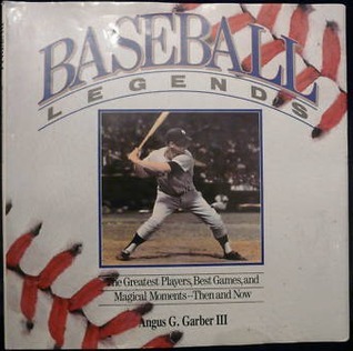 Baseball Legends: The Greatest Players, Best Games, and Magical Moments ...