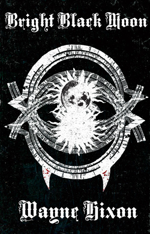 Bright Black Moon (Vampires in Devil Town, #2) by Wayne Hixon | Goodreads