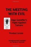 The Meeting with Evil: Inge Genefke's Fight Against Torture by Thomas ...